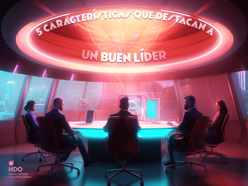 5 características de un buen líder - HDO° - Culture